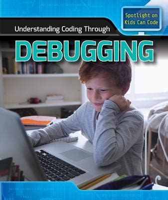 Understanding Coding Through Debugging By Patricia Harris Goodreads