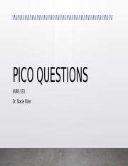 PICO QUESTIONS Pptx PICO QUESTIONS NURS Dr Stacie Elder PURPOSE OF A PICO QUESTION