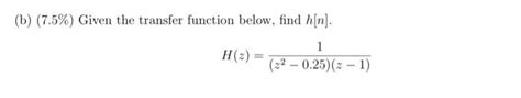 solved b 7 5 given the transfer function below find