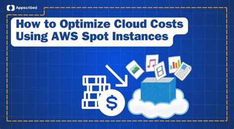 How To Optimize Cloud Costs Using Aws Spot Instances Appscribed