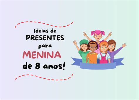 O Que Dar De Presente Para Menina De Anos Em