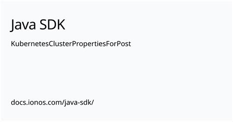 Kubernetesclusterpropertiesforpost Java Sdk