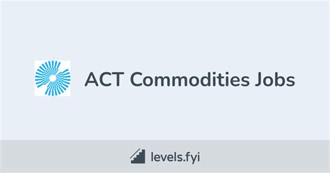 Act Commodities Jobs Levelsfyi