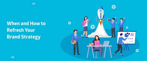 When And How To Refresh Your Brand Strategy