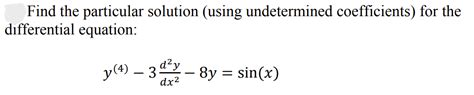 solved find the particular solution using undetermined
