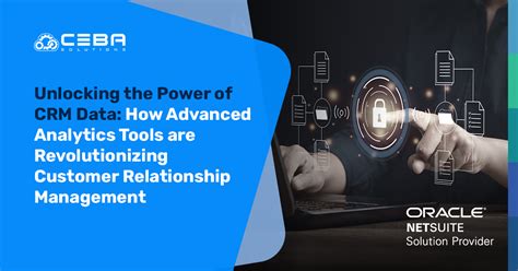 Unlocking The Power Of Crm Data How Advanced Analytics Tools Are Revolutionizing Customer Care