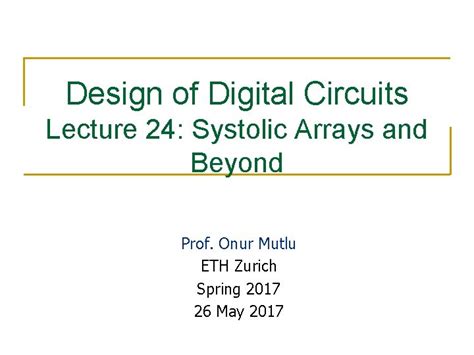 Design Of Digital Circuits Lecture 24 Systolic Arrays