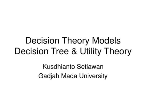 Ppt Decision Theory Models Decision Tree And Utility Theory Powerpoint Presentation Id6360937