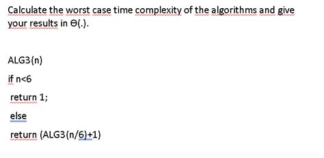 Solved Calculate The Worst Case Time Complexity Of The