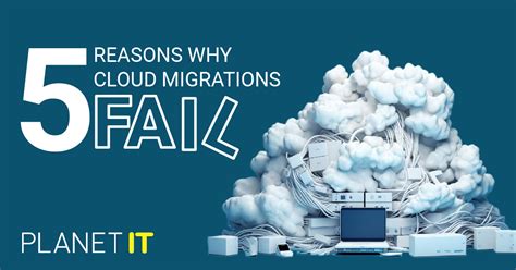 The Top 5 Reasons Cloud Migrations Fail