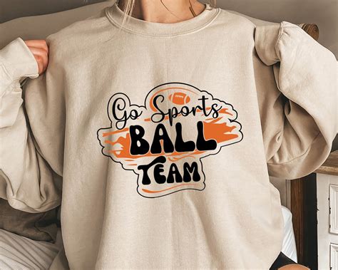 Go Sports Ball Team Sweatshirt Go Sports Team Sweatshirt Funny Sports