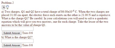 Solved A Two Charges Q1 And Q2 Have A Total Charge Of Chegg Com
