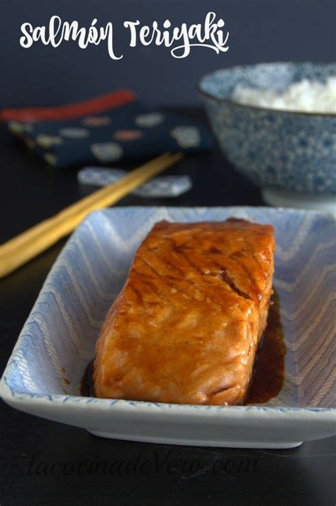 Salmón Teriyaki La Cocina De Vero Salmón Al Teriyaki Teriyaki Recetas De Comida