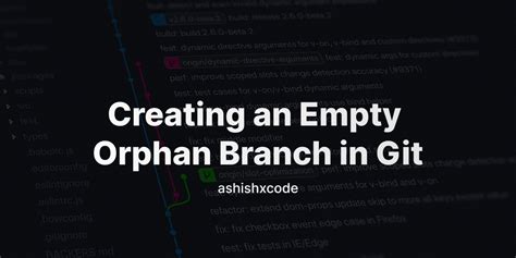 Creating An Empty Orphan Branch In Git Dev Community