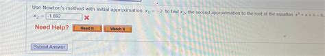 Solved Use Newtons Method With Initial Approximation X1 2