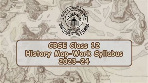 Cbse Class 12 History Map Work Syllabus 2023 24 Class 12th History