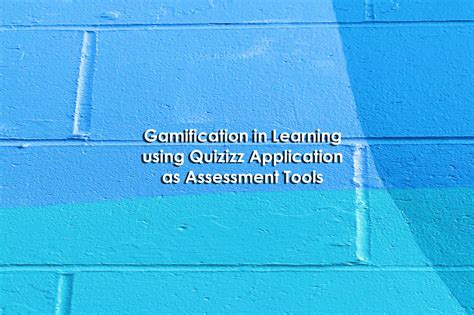 Gamification In Learning Using Quizizz Application As Assessment Tools — University Xp