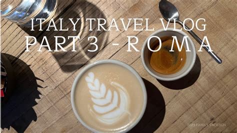 가족 이탈리아 여행 Part 3 다시 로마 콜로세움 트레비 분수 국립현대미술관 Youtube