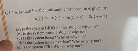 Solved Q1 System Has The Unit Sample Response Hn Given