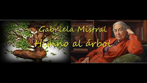 Gabriela Mistral Himno Al árbol Youtube