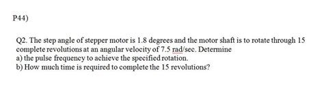 Solved The Step Angle Of Stepper Motor Is 1 8 Degrees And Chegg Com