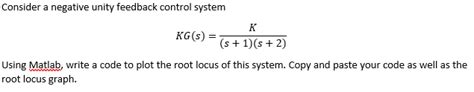 Solved Consider A Negative Unity Feedback Control System