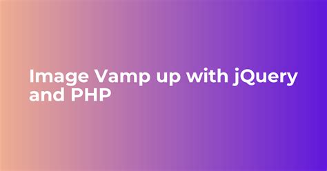 Image Vamp Up With Jquery And Php