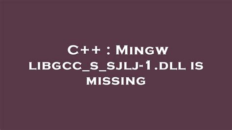 c mingw libgcc s sjlj 1 dll is missing youtube