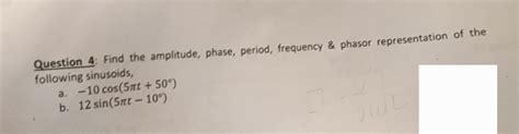 Solved Question Find The Amplitude Phase Period Chegg