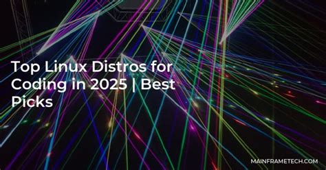 Top Linux Distros For Coding In 2025 Best Picks