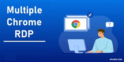 Multiple Chrome Rdp How To Take Advantage Of Rdp Buy Gpu Rdp Online