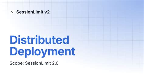 Distributed Deployment Sessionlimit V2