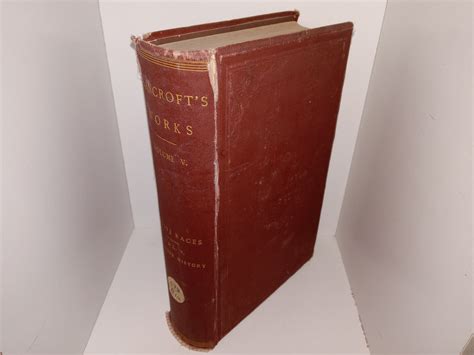 Bancrofts Works Vol 5 Native Races Vol 5 Primitive History Ex