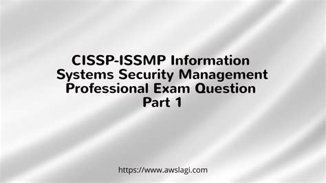 Cissp Issmp Information Systems Security Management Professional Exam Question Part 1
