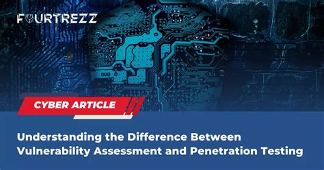 Understanding The Difference Between Vulnerability Assessment And Penetration Testing Fourtrezz