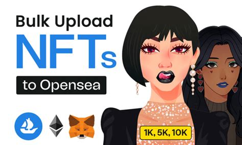 Bulk Upload Nft And Mint To Opensea By Umer6t Fiverr