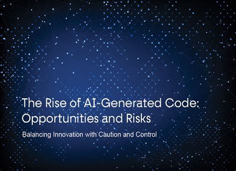 The Rise Of Ai Generated Code Opportunities And Risks Pentad Media