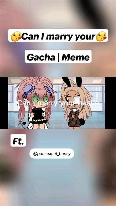 😘can I Marry Your😘 Gacha Meme Ft Memes Marry You Me Too Meme