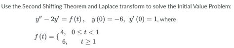 Solved Use the Second Shifting Theorem and Laplace transform | Chegg.com