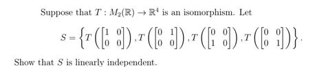 solved suppose that t m2 r r4 is an isomorphism let