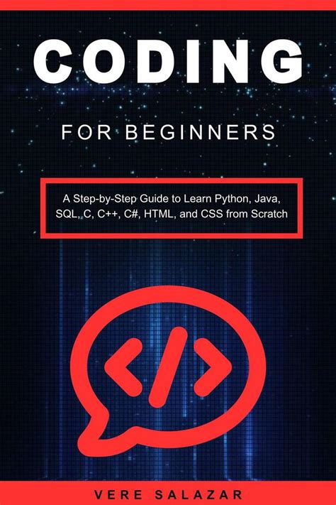 Coding For Beginners A Step By Step Guide To Learn Python Java Sql C C C Html And Css
