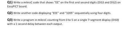 Solved Q1 Write A Mikroc Code That Shows Ee On The First