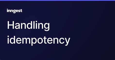 Handling Idempotency Inngest Documentation