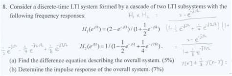 solved 8 consider a discrete time lti system formed by a