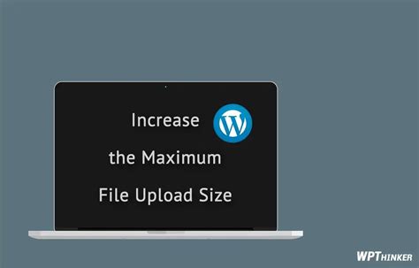 How To Increase The Maximum File Upload Size In Wordpress Wp Thinker
