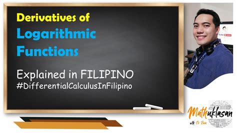 Derivatives Of Logarithmic Functions Differential Calculus In Filipino Youtube