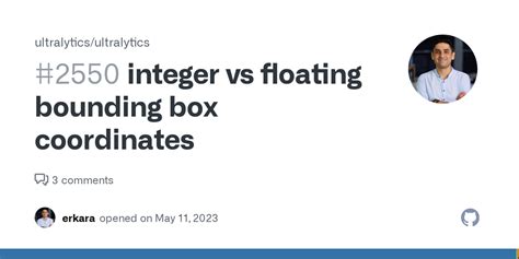 Integer Vs Floating Bounding Box Coordinates · Issue 2550 · Ultralyticsultralytics · Github