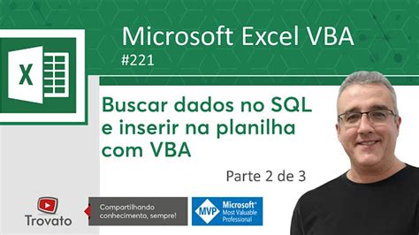 221 Excel Vba Consulta E Inserção De Dados Em Planilha Utilizando O