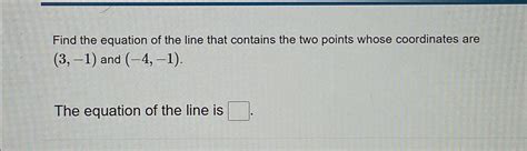 solved find the equation of the line that contains the two
