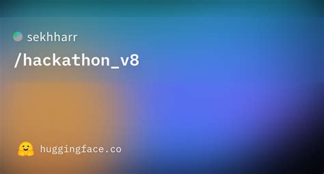 Sekhharr Hackathon V8 · Hugging Face